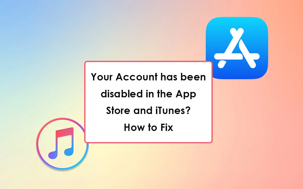 Your Account has been disabled in the App Store and iTunes? How to Fix